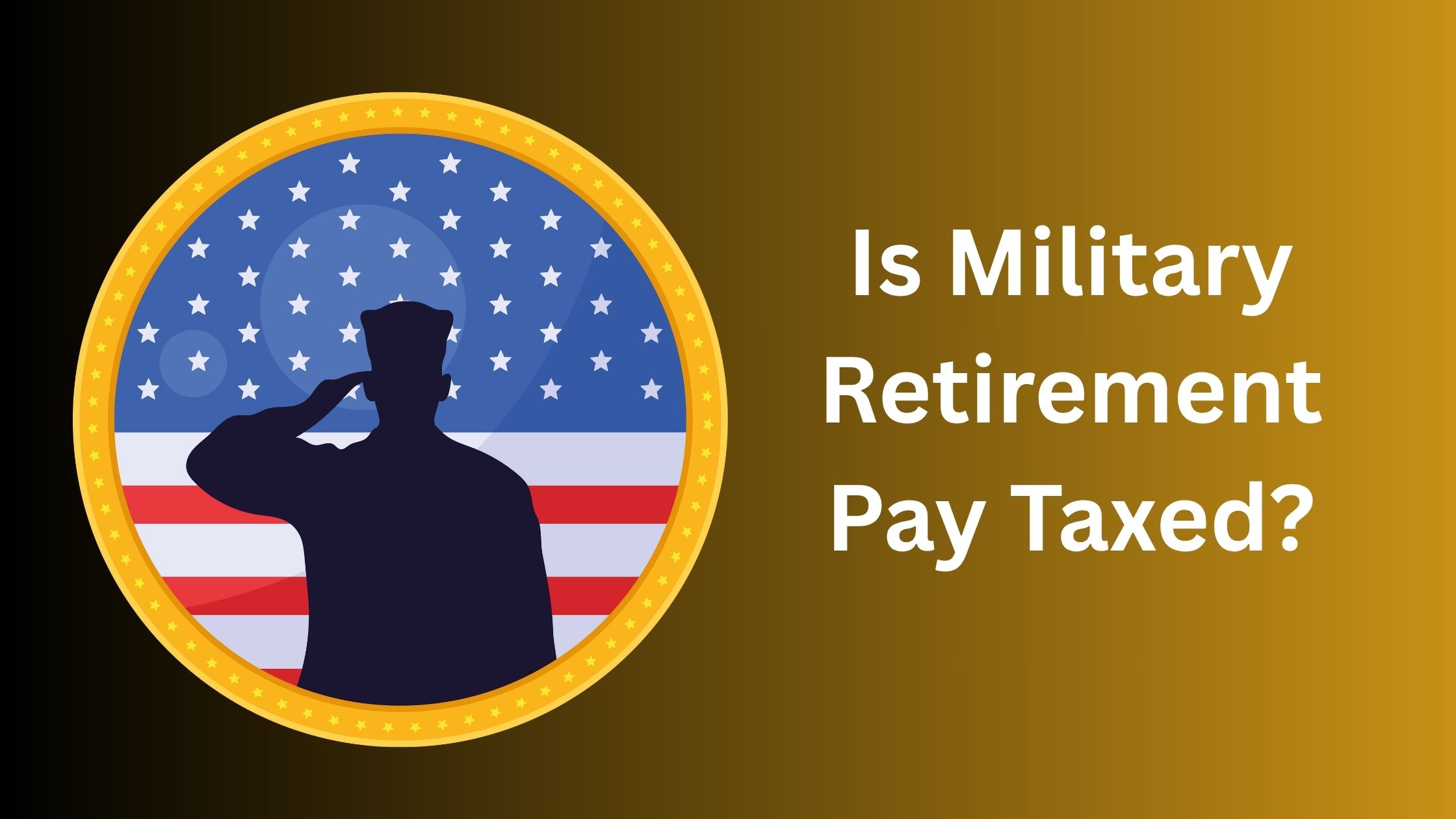 Is Military Retirement Pension Taxable? Federal and State Income Tax ...